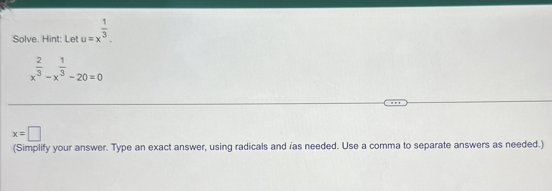 Solved Solve. Hint: Let u=x13x23-x13-20=0x=(Simplify your | Chegg.com