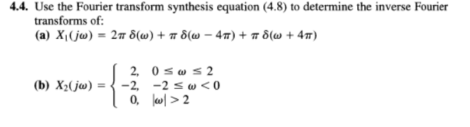 Solved Use the Fourier transform synthesis equation (4.8) | Chegg.com