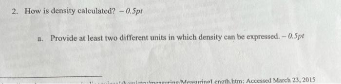 Solved 2. How is density calculated? −0.5pt a. Provide at | Chegg.com