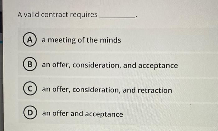 Solved A valid contract requires a meeting of the minds an | Chegg.com