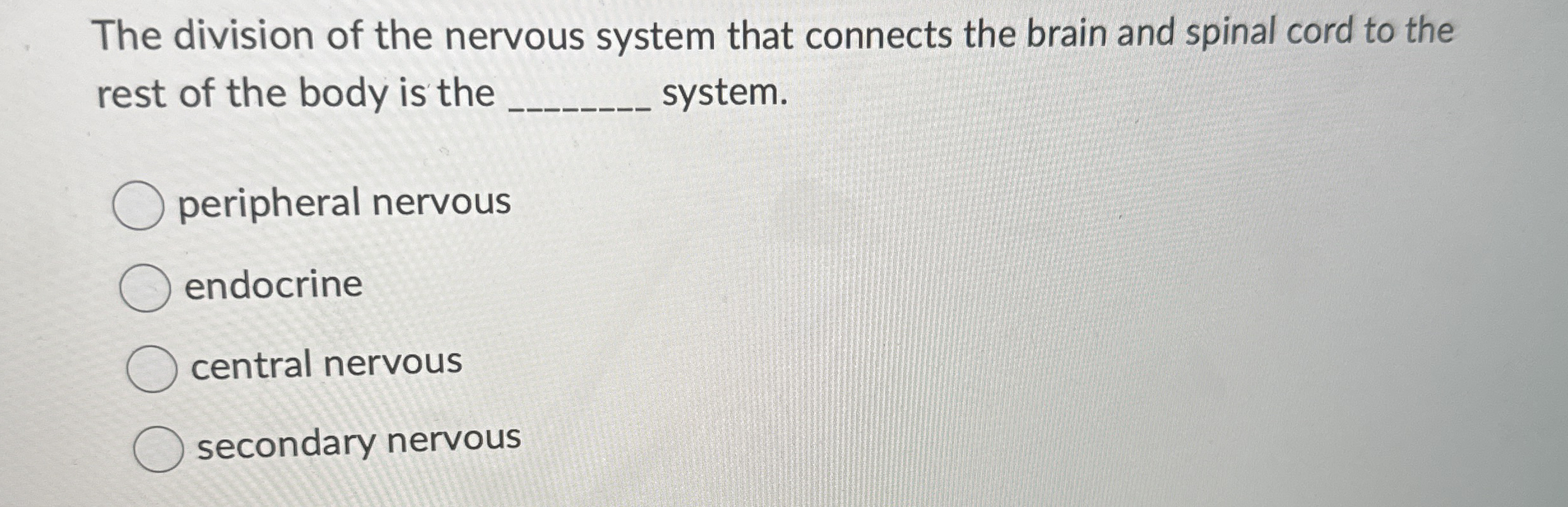 Solved The division of the nervous system that connects the | Chegg.com