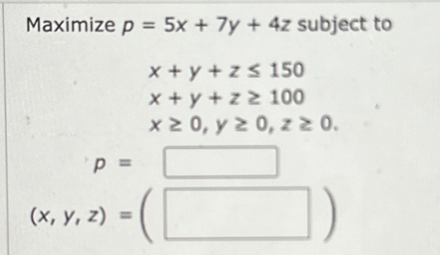 Solved Maximize p=5x+7y+4z ﻿subject to | Chegg.com