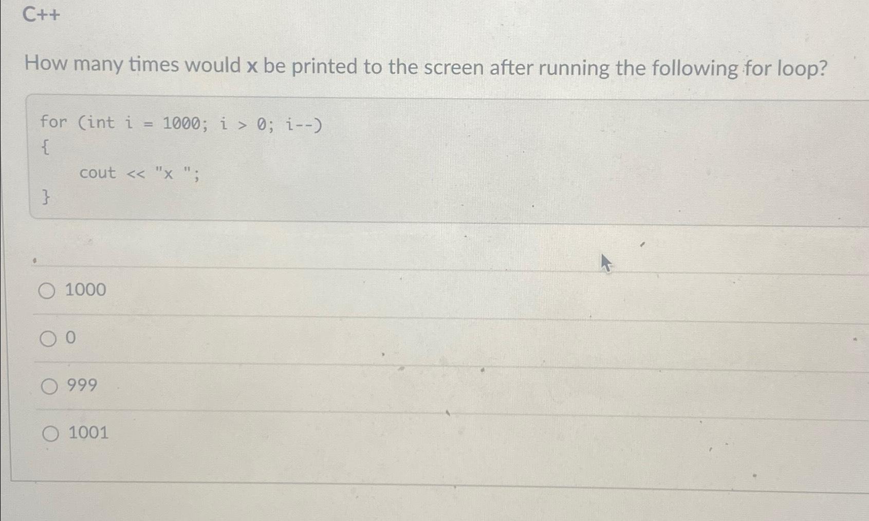 Solved C++How many times would x ﻿be printed to the screen | Chegg.com