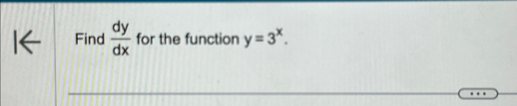 Solved 1larr, Find dydx ﻿for the function y=3x. | Chegg.com