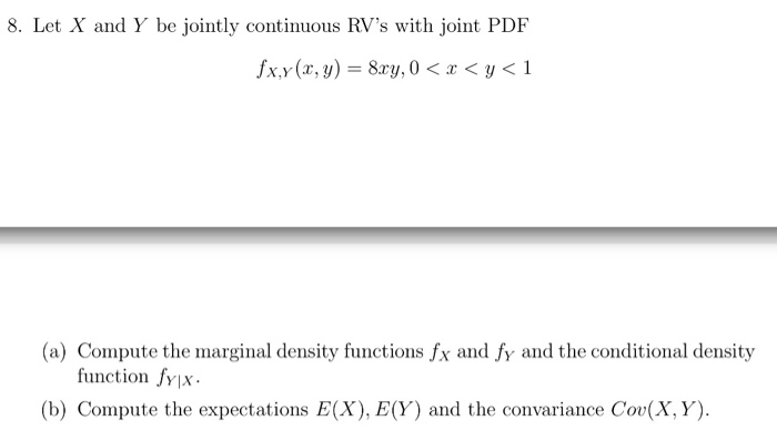 Solved 8. Let X and Y be jointly continuous RV's with joint | Chegg.com