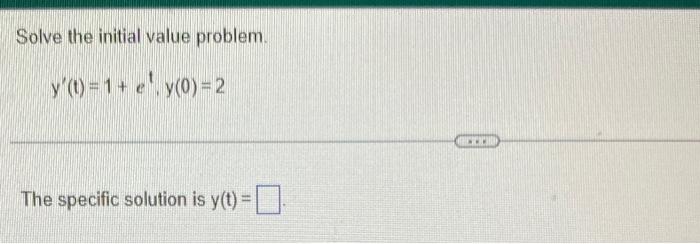 Solved Solve the initial value problem. y′(t)=1+et,y(0)=2 | Chegg.com
