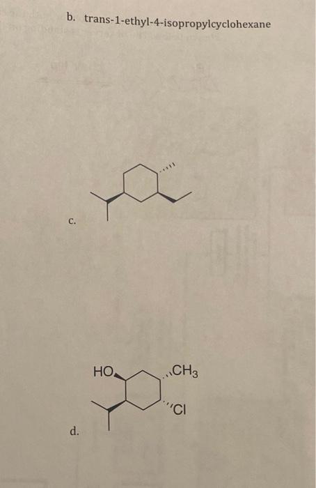 Solved b. trans-1-ethyl-4-isopropylcyclohexane c. d. | Chegg.com