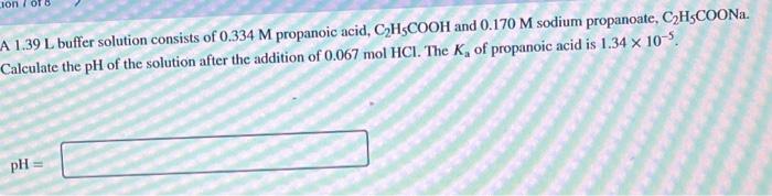 Solved A 1.39 L buffer solution consists of 0.334M propanoic | Chegg.com