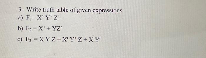 Solved 3- Write truth table of given expressions a) | Chegg.com