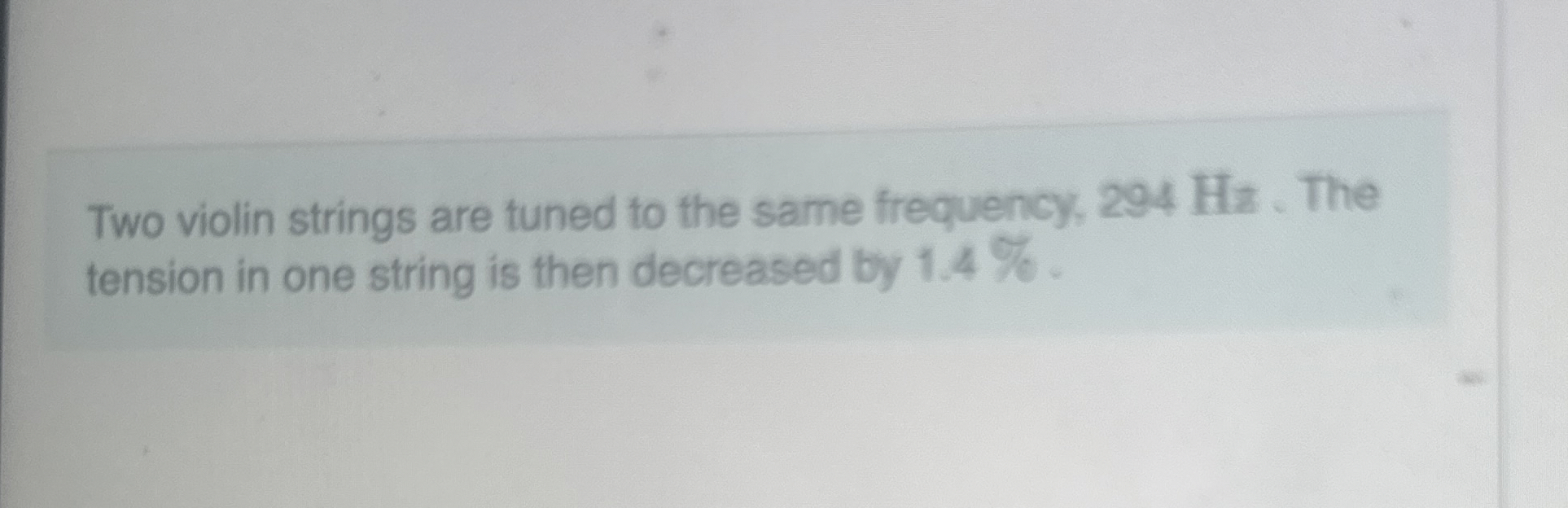 Two violin strings are tuned to the same frequency, | Chegg.com
