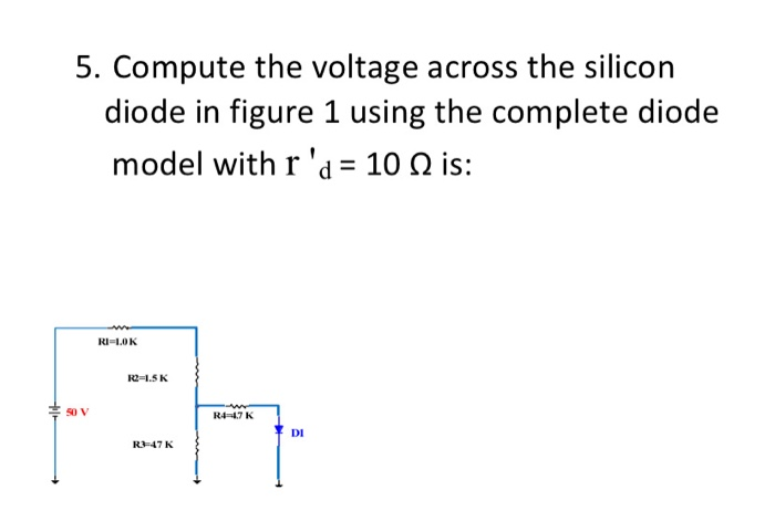Solved 5. Compute the voltage across the silicon diode in | Chegg.com