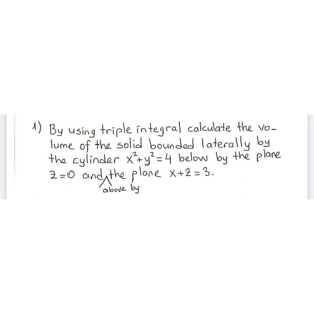 Solved By using triple integral calculate the volume of the | Chegg.com