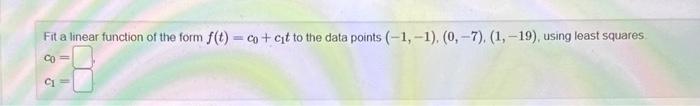 Fit a linear function of the form f(t)=c0+c1t to the | Chegg.com