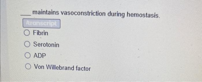 Solved maintains vasoconstriction during hemostasis. Fibrin | Chegg.com