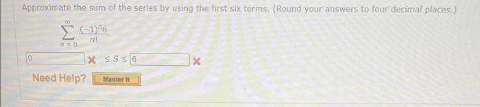 Solved Approximate The Sum Of The Series By Using The First