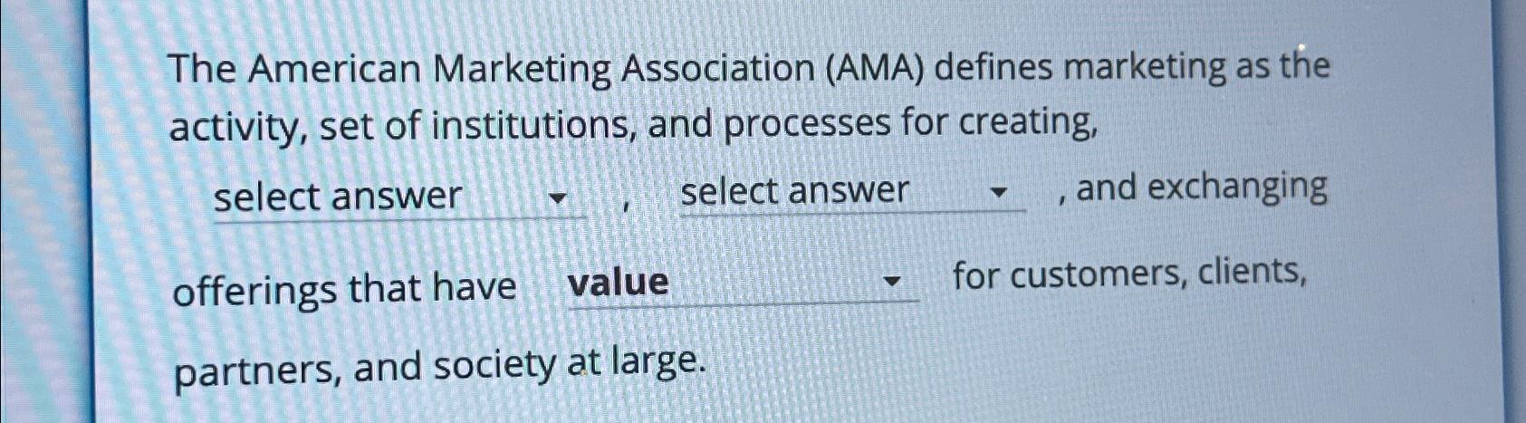 Solved The American Marketing Association (AMA) ﻿defines | Chegg.com