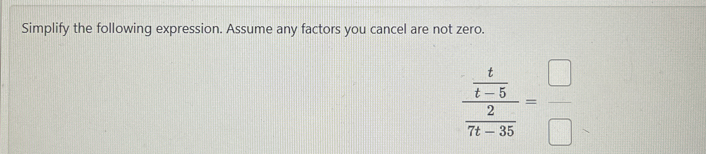 Solved Simplify the following expression. Assume any factors | Chegg.com