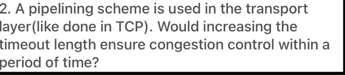 Solved 2. A pipelining scheme is used in the transport | Chegg.com