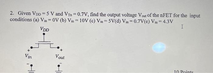 Solved Given VDD=5 V and VTn = 0.7V, find the output voltage | Chegg.com