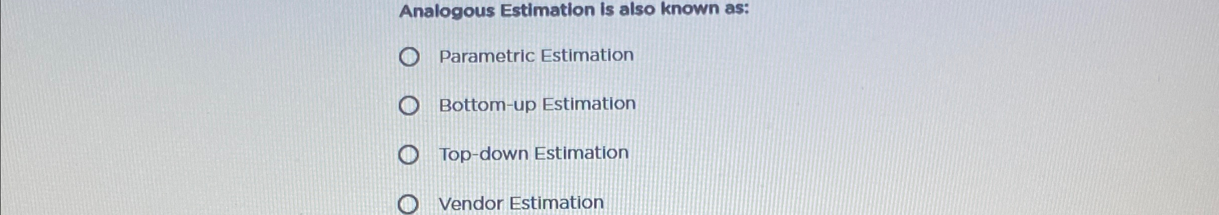 Solved Analogous Estimation is also known as:Parametric | Chegg.com