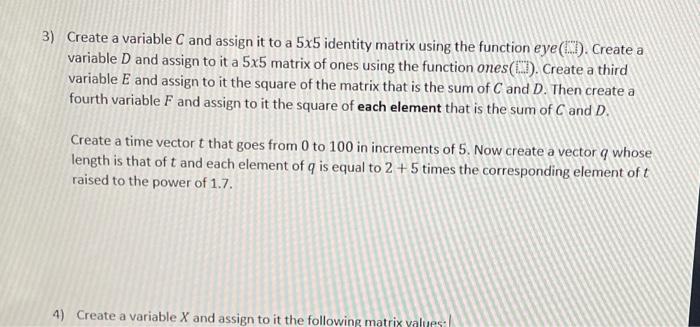 Solved Create a variable C and assign it to a 5×5 identity | Chegg.com
