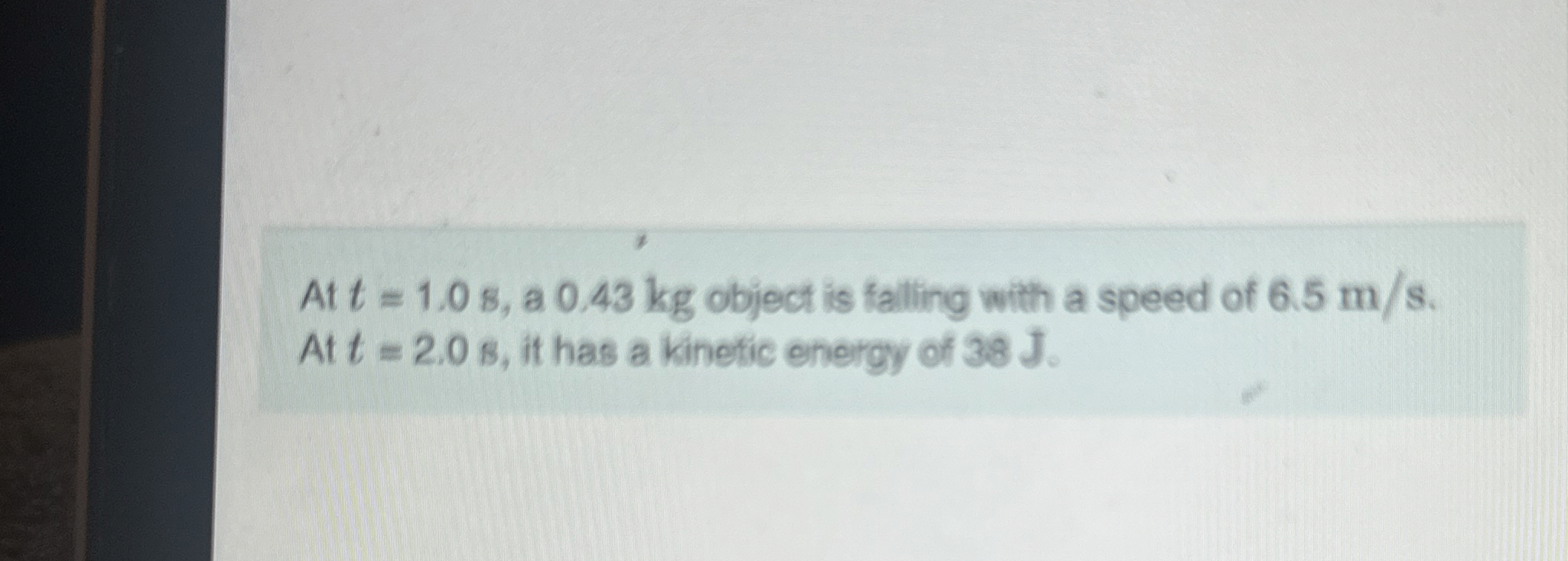 Solved At t=1.0s, ﻿a 0.43 ﻿kg object is falling with a speed | Chegg.com