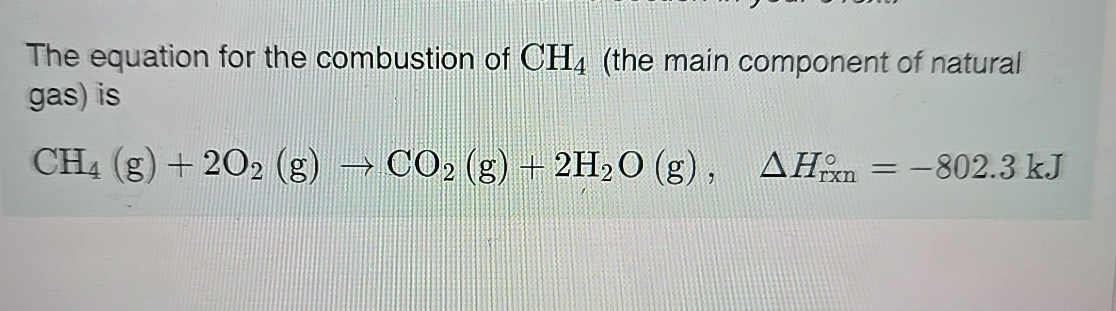 Solved The equation for the combustion of CH4 (the main | Chegg.com