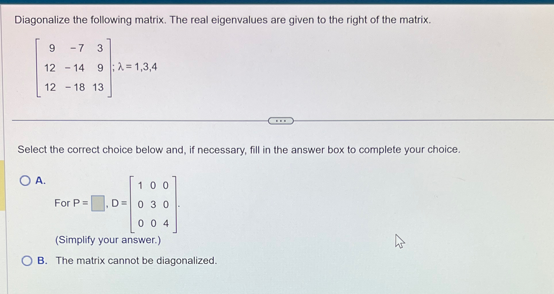 Solved Diagonalize the following matrix. The real | Chegg.com