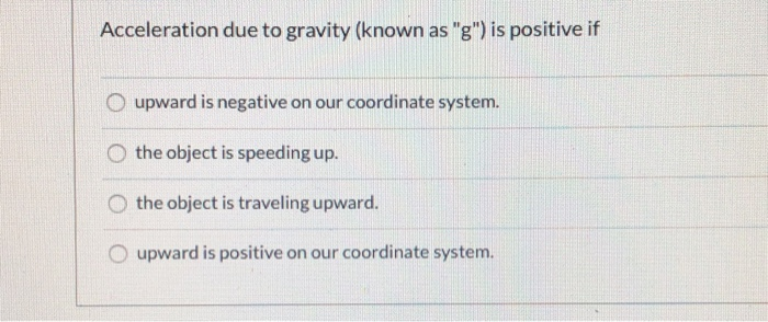 Solved Acceleration due to gravity (known as "g") is | Chegg.com