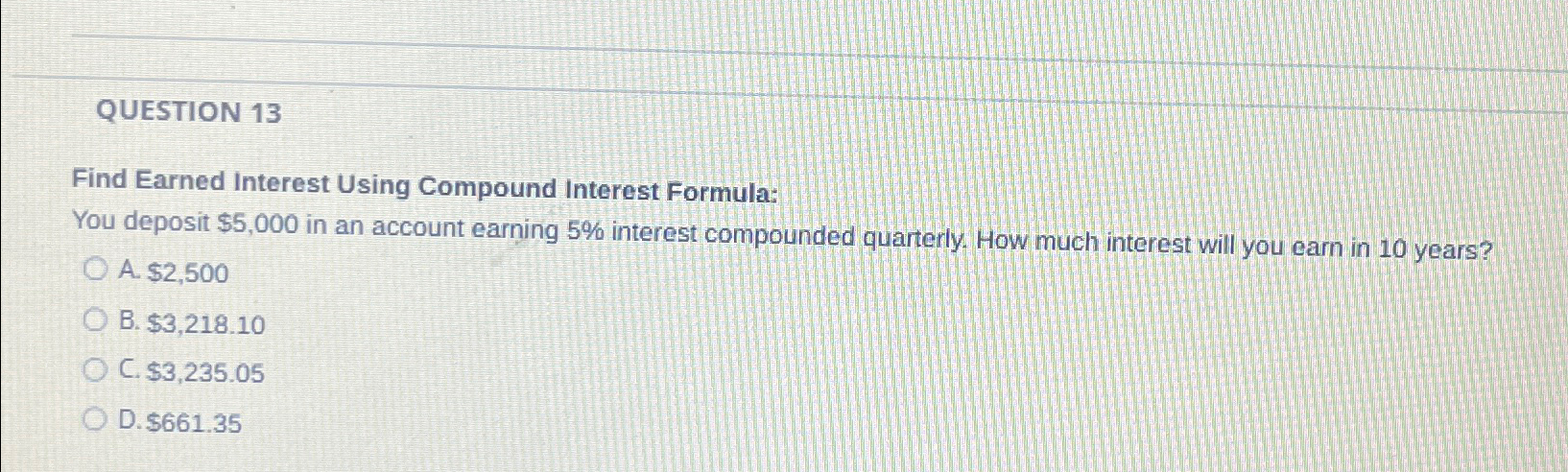 Solved QUESTION 13Find Earned Interest Using Compound | Chegg.com