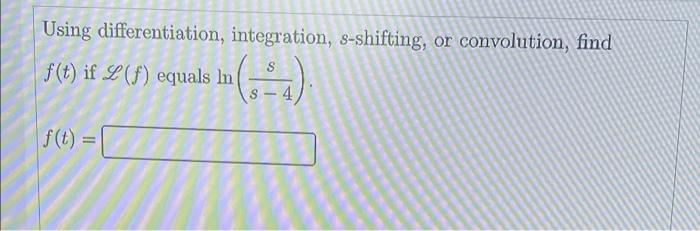 Solved Using differentiation, integration, s-shifting, or | Chegg.com