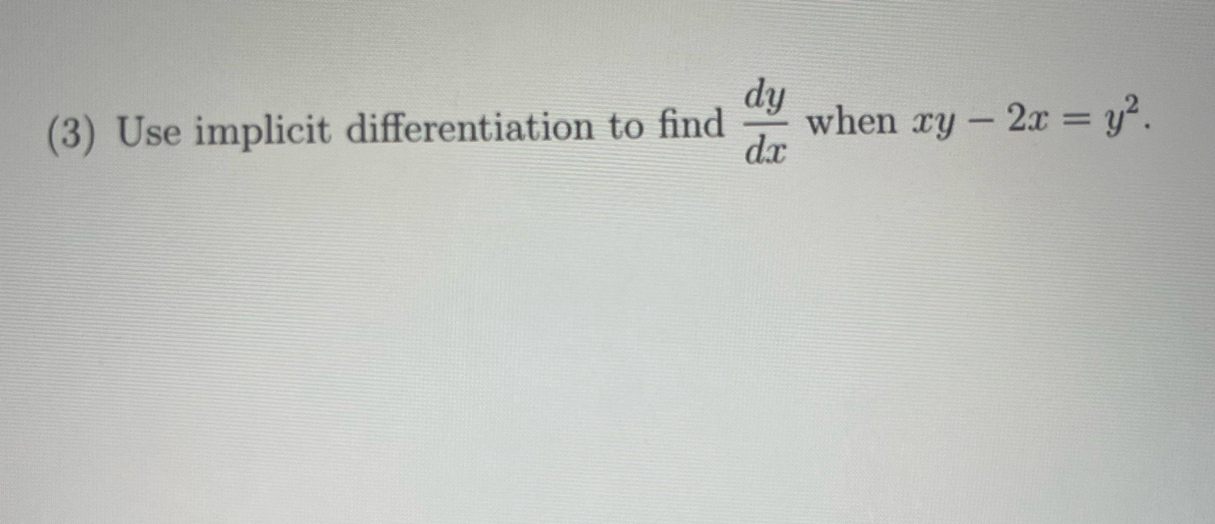 Solved (3) ﻿Use implicit differentiation to find dydx ﻿when | Chegg.com