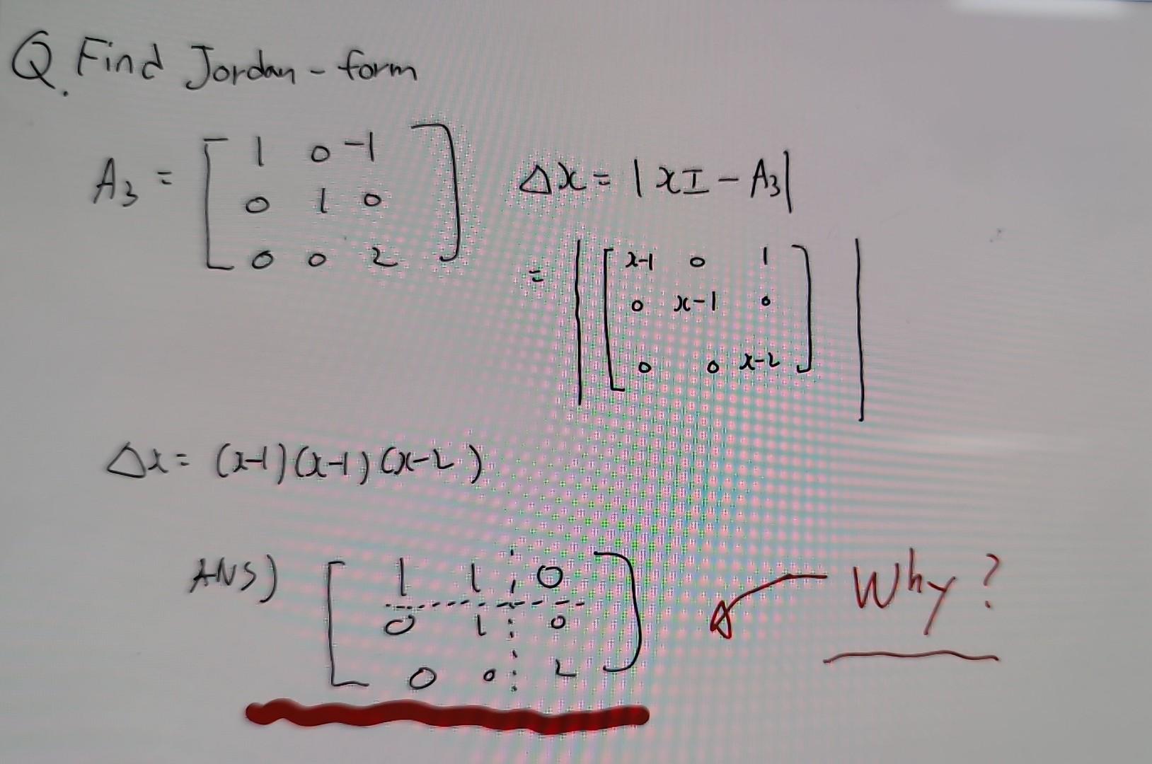 Solved Q. Find Jordan - form Δx=(x−1)(x−1)(x−2) ANs) | Chegg.com