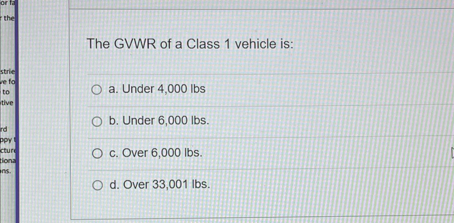 Solved The GVWR of a Class 1 ﻿vehicle is:a. ﻿Under 4,000 | Chegg.com