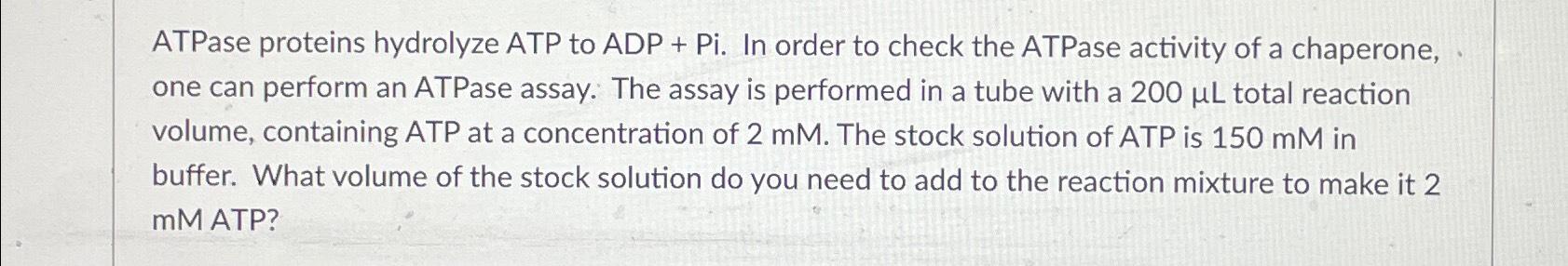 Solved ATPase proteins hydrolyze ATP to ADP + ﻿Pi. ﻿In order | Chegg.com