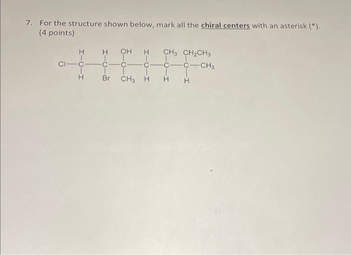 Solved 7. For the structure shown below, mark all the chiral | Chegg.com