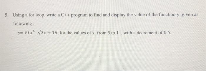 Solved 5. Using a for loop, write a C++ program to find and | Chegg.com
