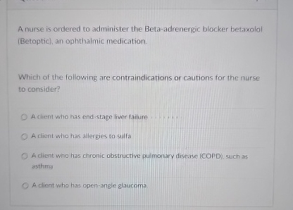 Solved A nurse is ordered to administer the Beta-adrenergic | Chegg.com