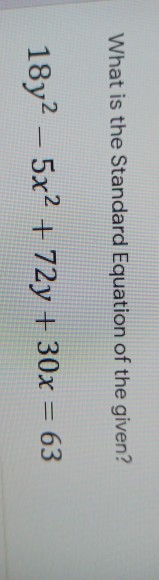 Solved What is the Standard Equation of the given? 18y2 – | Chegg.com