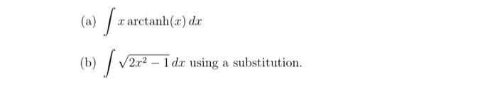 Solved ∫xarctanh(x)dx ∫2x2−1dx using a substitution. | Chegg.com