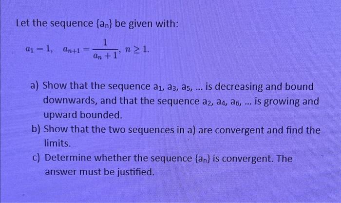 Solved Let the sequence {an} be given with: | Chegg.com