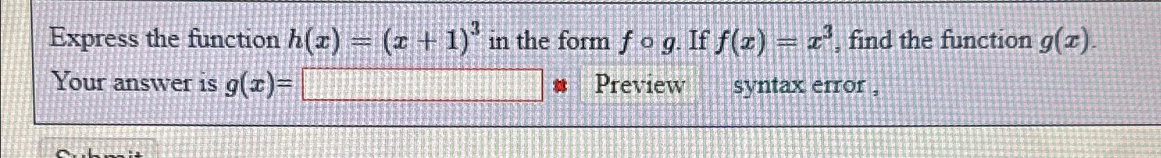 Solved Express the function h(x)=(x+1)3 ﻿in the form f@g. | Chegg.com