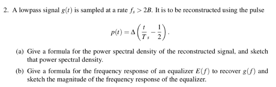 Solved A lowpass signal g(t) ﻿is sampled at a rate fs>2B. | Chegg.com