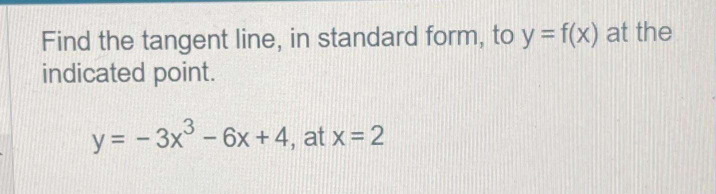 Solved Find the tangent line, in standard form, to y=f(x) | Chegg.com