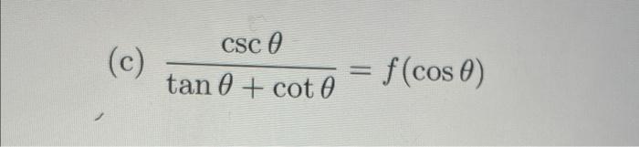 Solved (c) csc 0 tan 0 + coto f(cos) | Chegg.com