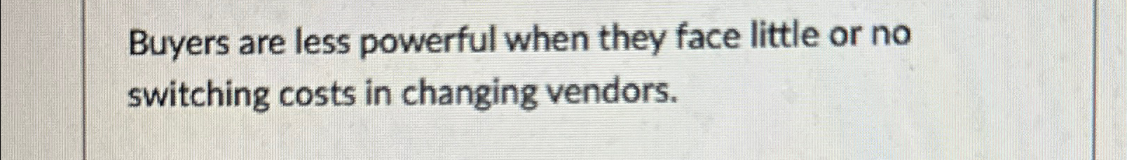 Solved Buyers are less powerful when they face little or no | Chegg.com