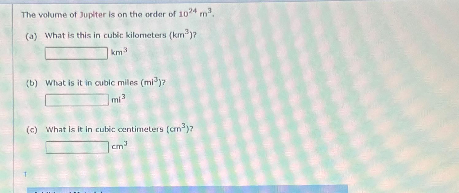 Solved The volume of Jupiter is on the order of 1024m3.(a) | Chegg.com