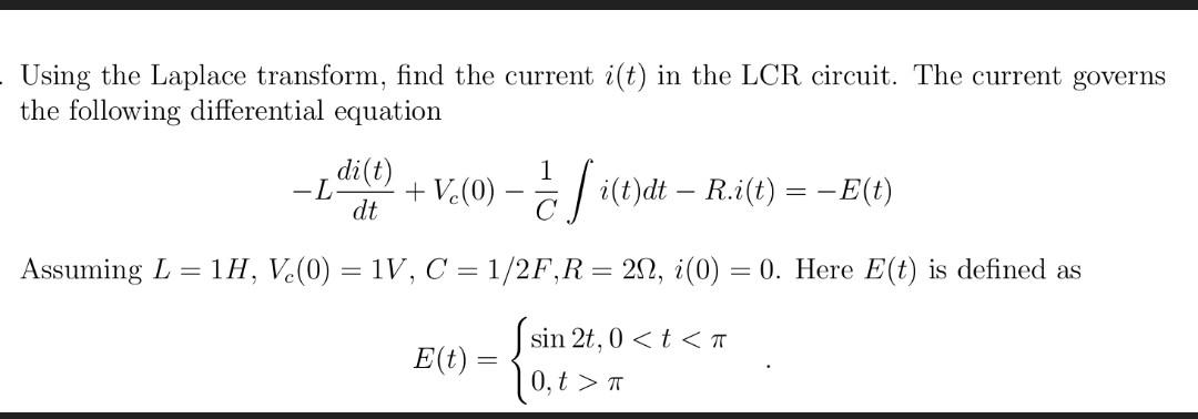 Solved Using the Laplace transform, find the current iſt) in | Chegg.com
