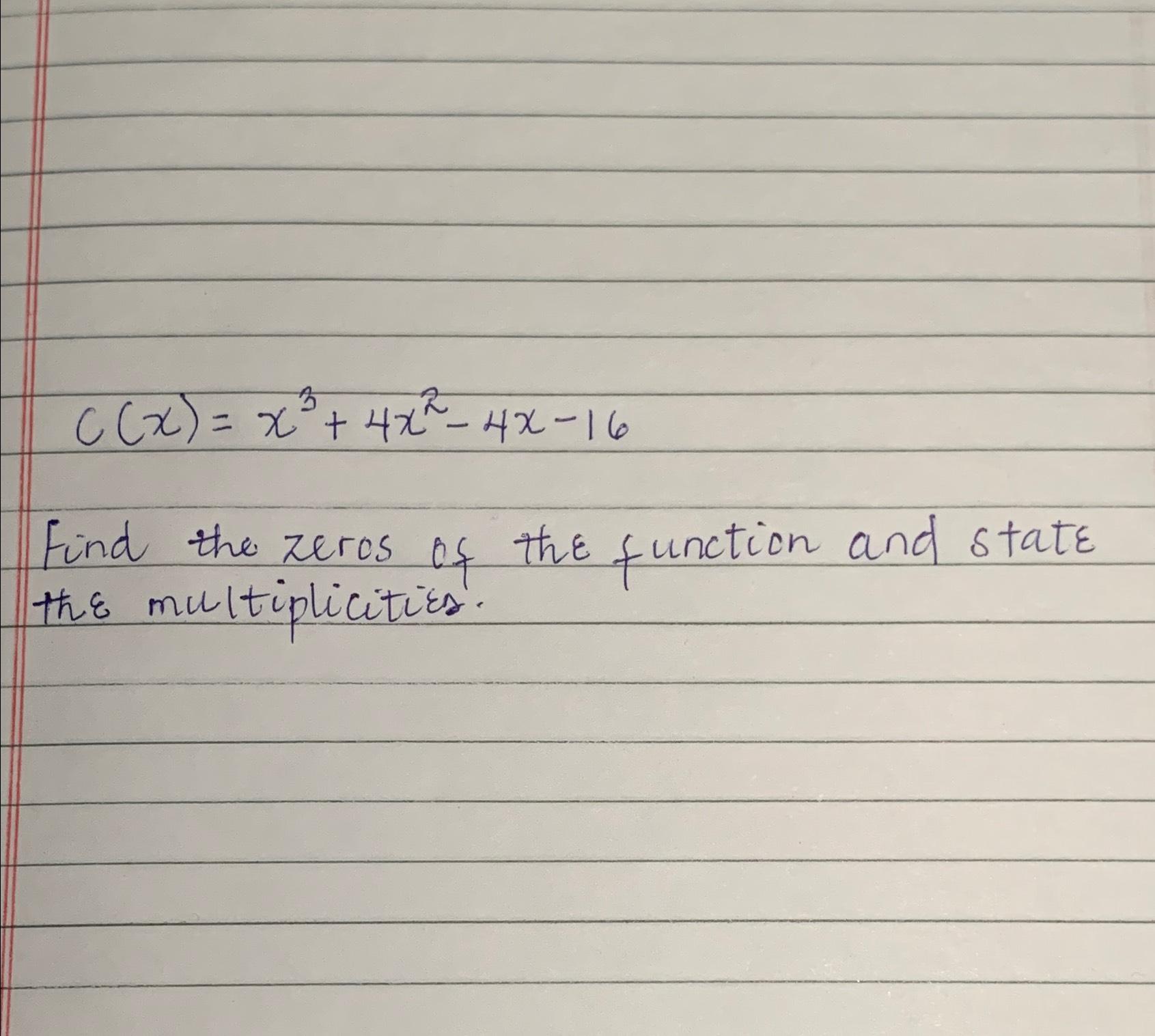 Solved C(x)=x3+4x2-4x-16Find the zeros of the function and | Chegg.com