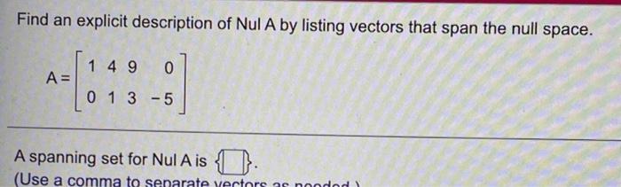 Solved Find an explicit description of Nul A by listing | Chegg.com